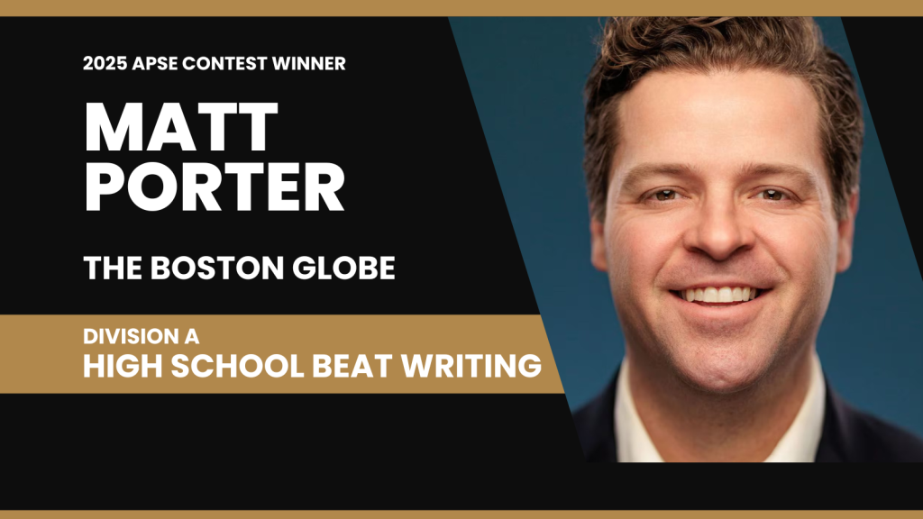 Matt Porter of Boston Globe wins Division A high school beat writing in ...